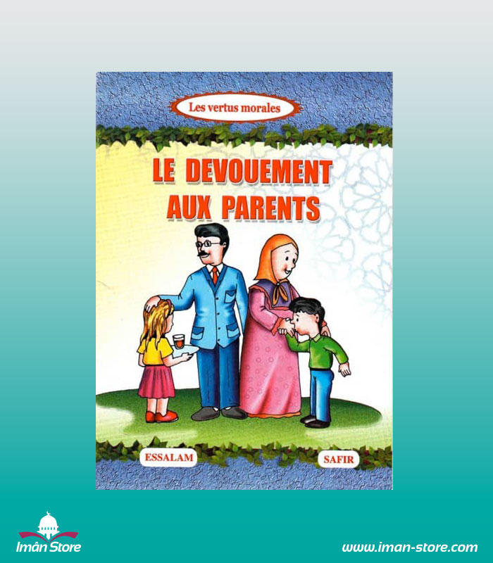 Les vertus morales (4) - Le dévouement aux parents - Iman Store